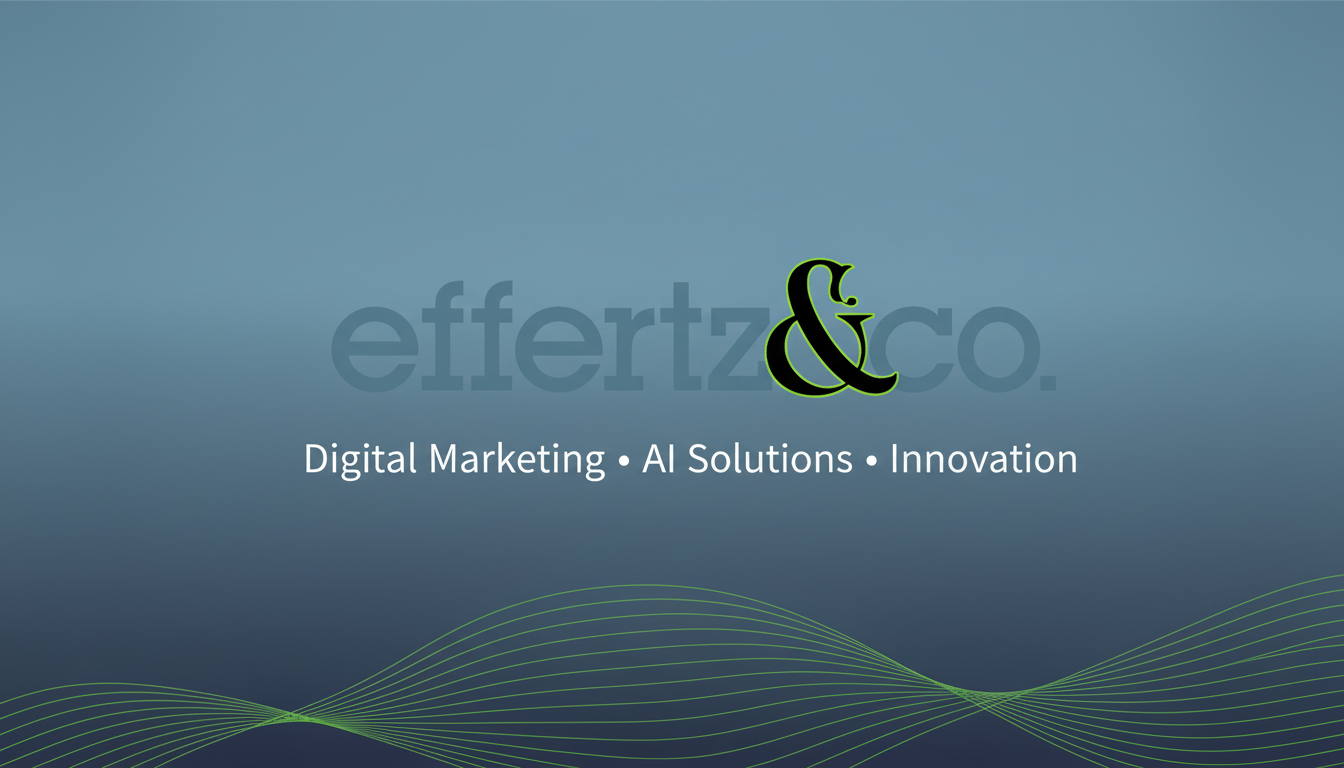 Effertz Co. | Digital Marketing, AI Solutions & Innovation